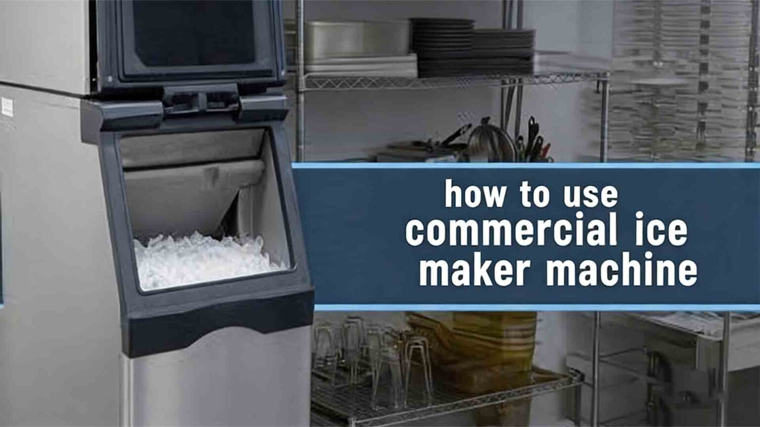 How to Use a Commercial Ice Maker Machine Correctly